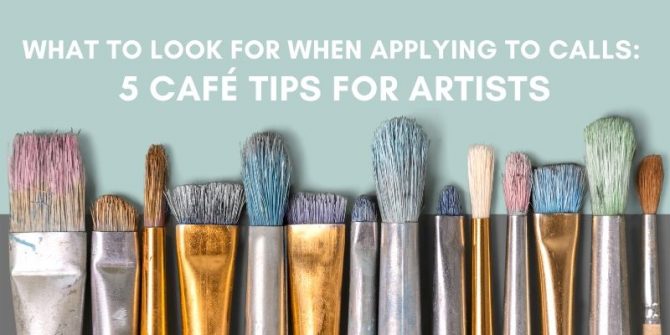 What to Look for When Applying to Calls: 5 CaFÉ Tips for Artists | CaFÉ ...